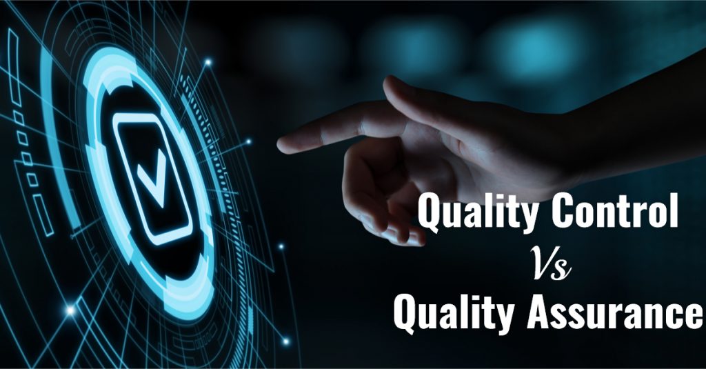 Software Quality Assurance Vs. Quality Control – What is the difference?